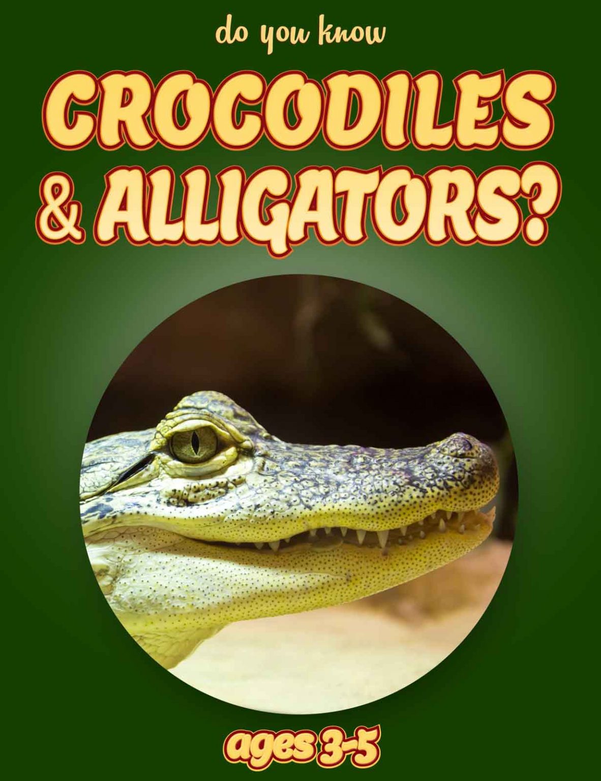 Crocodile Facts For Kids Ages 3-5 “Do You Know Crocodiles?” Non Fiction ...