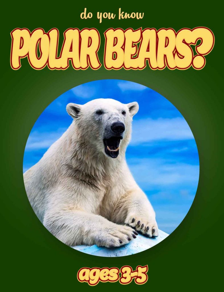 Polar Bear Facts For Kids Ages 3-5 “Do You Know Polar Bears?” Non ...